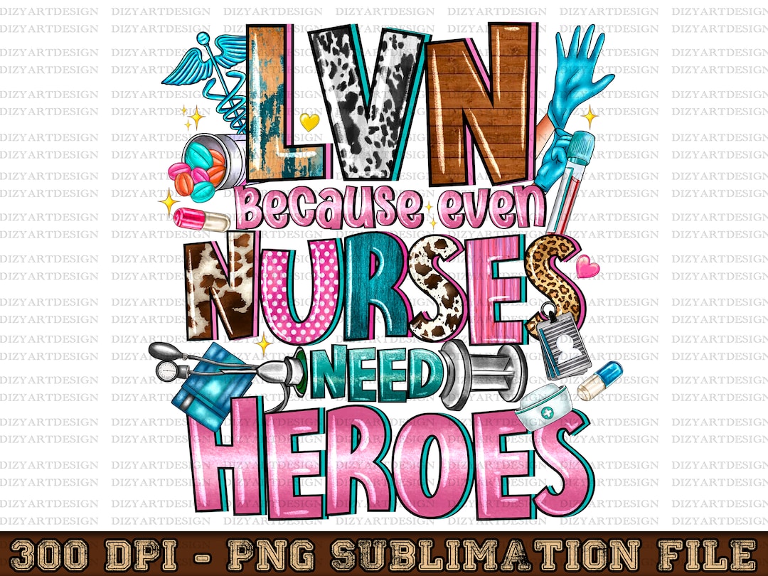 LVN Because Nurses Need Heroes Png Sublimation Design, LVN Png, Nursing ...