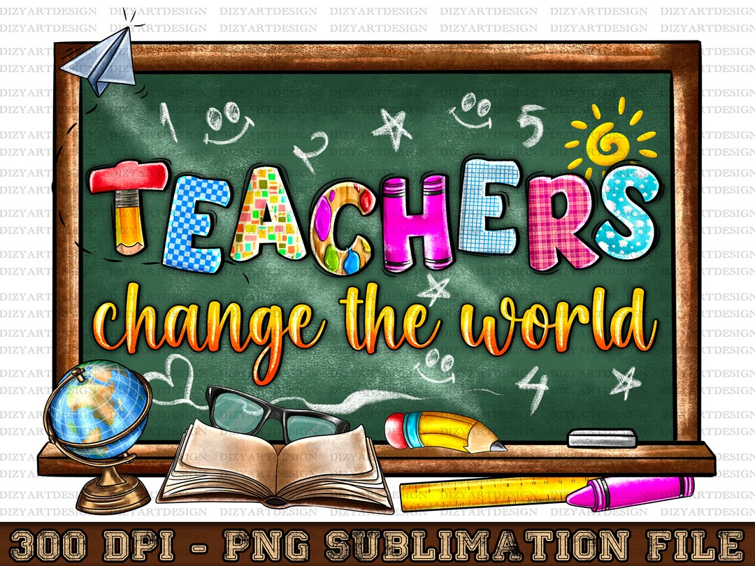 Teacher Change the World Png Sublimation Design Download, Back to ...