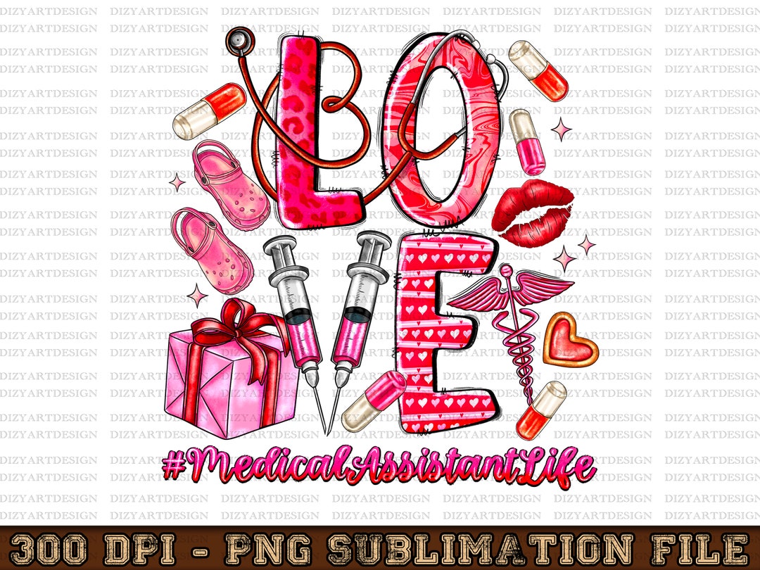 Love Medical Assistant Life Png, Nurse Valentine's Png, Hat Nurse Love ...