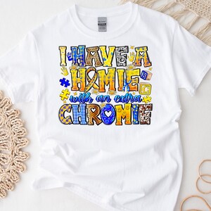 I Have A Homie With an Extra Chromie Png,down Syndrome Awareness Day ...