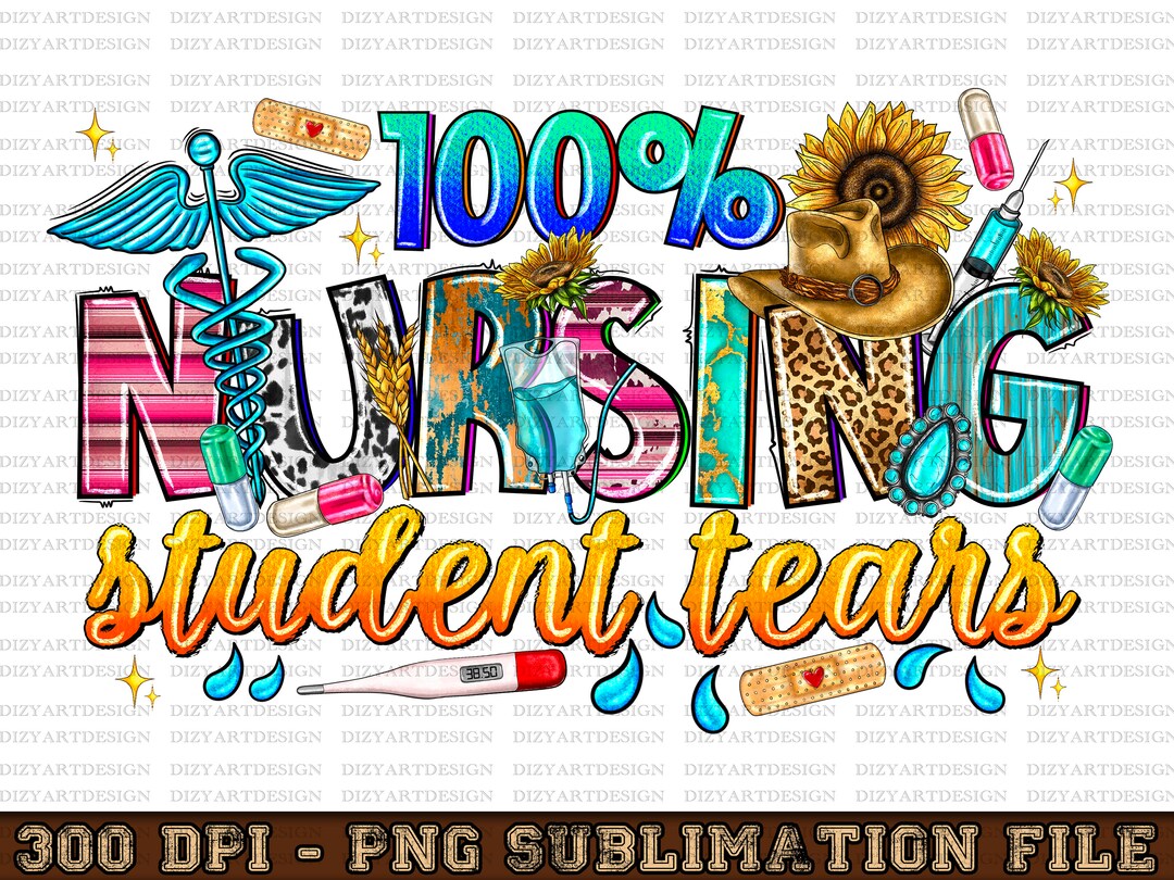 100 % Nursing Student Tears Png Sublimation Design Download, Nurse Life ...