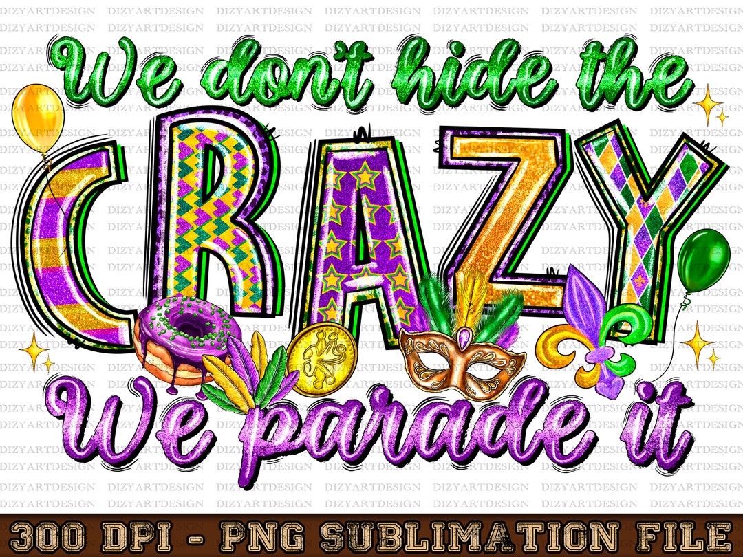 We Don't Hide the Crazy We Parade It Png, Sublimation Design Download ...