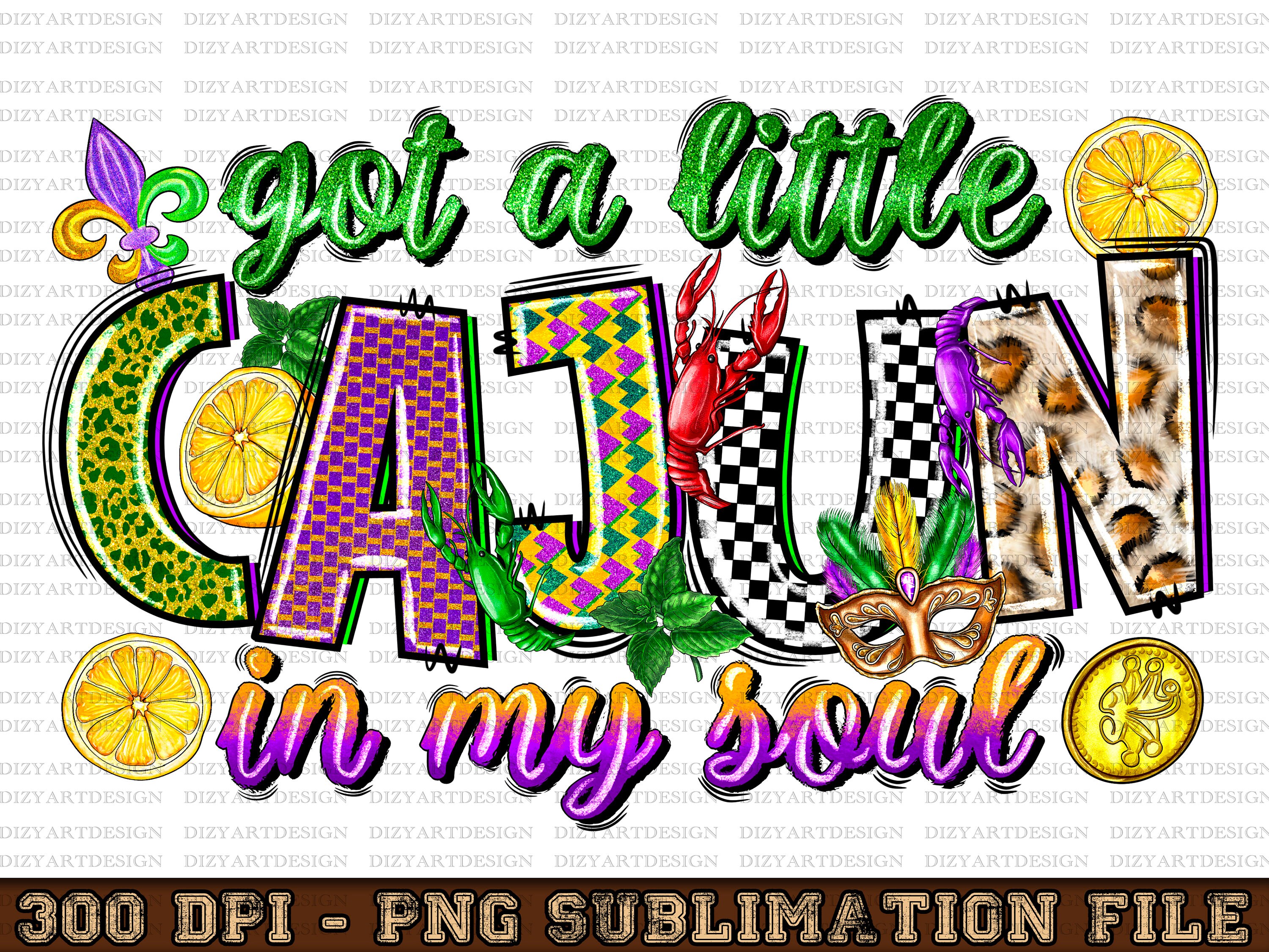 Got A Little Cajun in My Soul Png, Sublimation Design Download, Happy ...