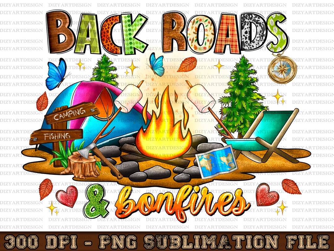Back Roads and Bonfires Png, Camp Png, Western PNG, Sublimation Designs ...
