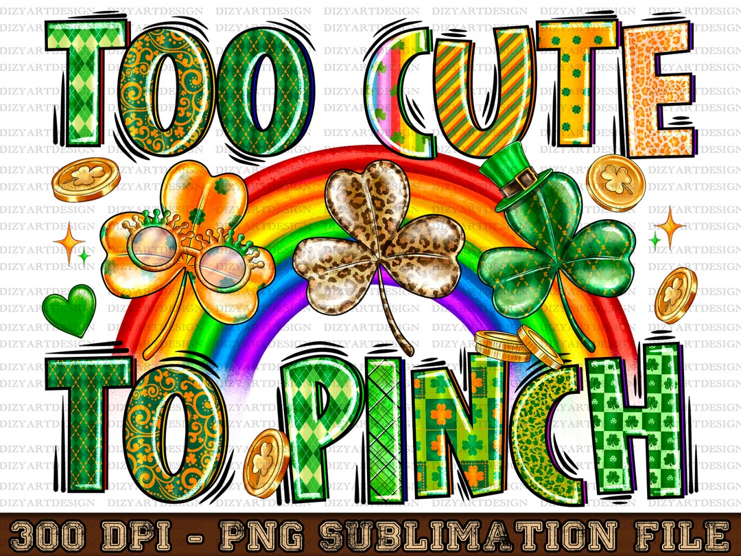 Too Cute to Pinch St. Patrick's Day Png, Lucky Png, Shamrock Png, St ...