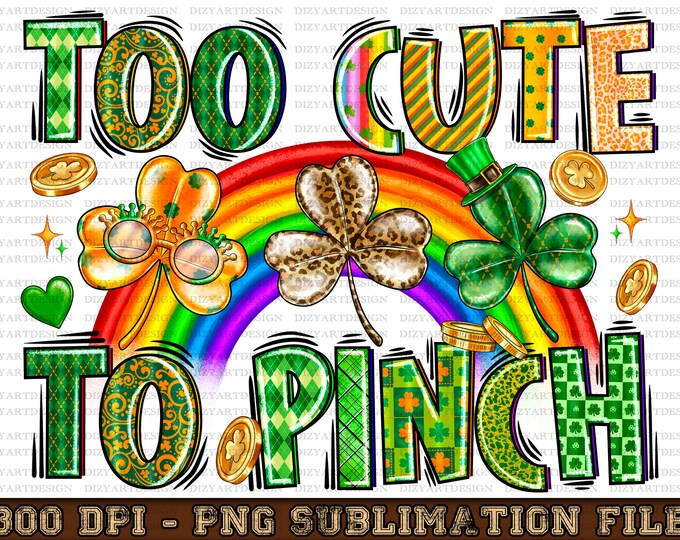 Too Cute to Pinch St. Patrick's Day Png, Lucky Png, Shamrock Png, St ...