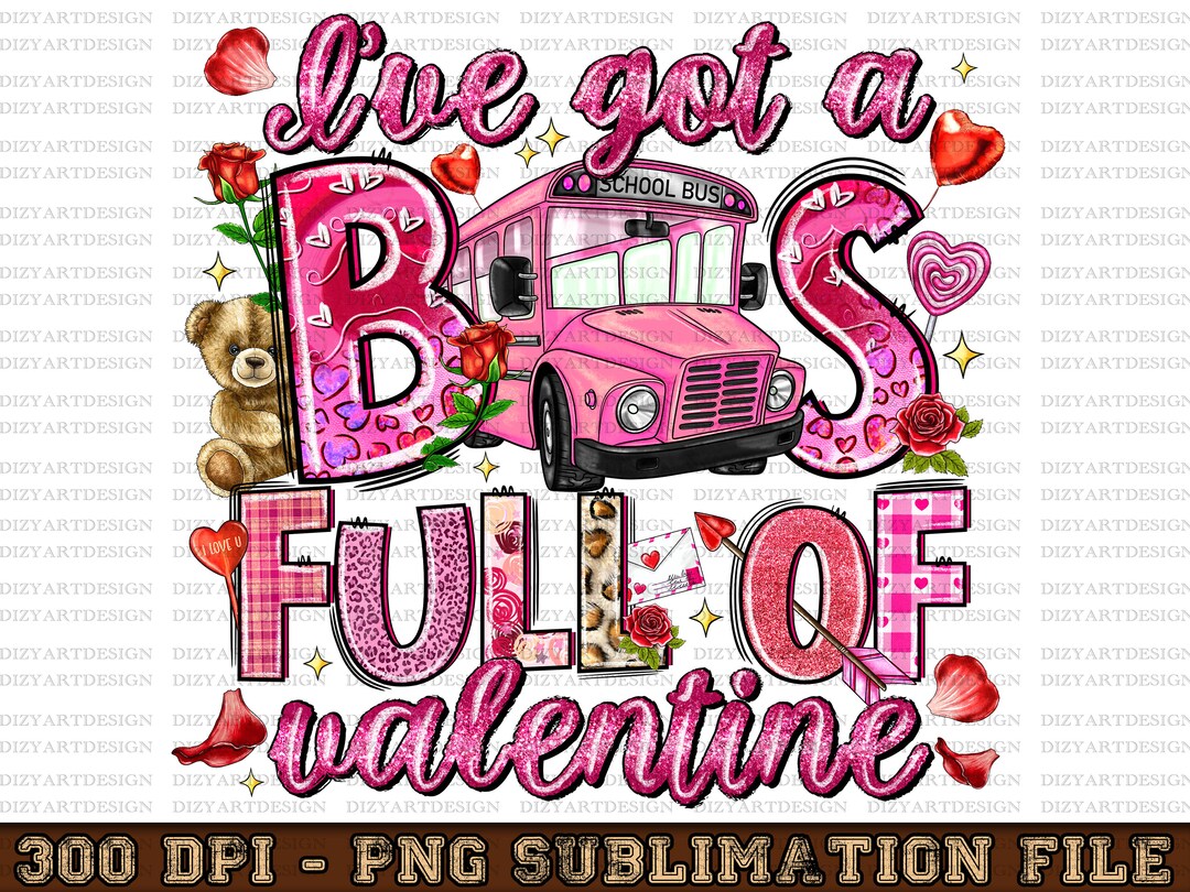 I've Got A Bus Full of Valentine Png Sublimation Design Download, Happy ...