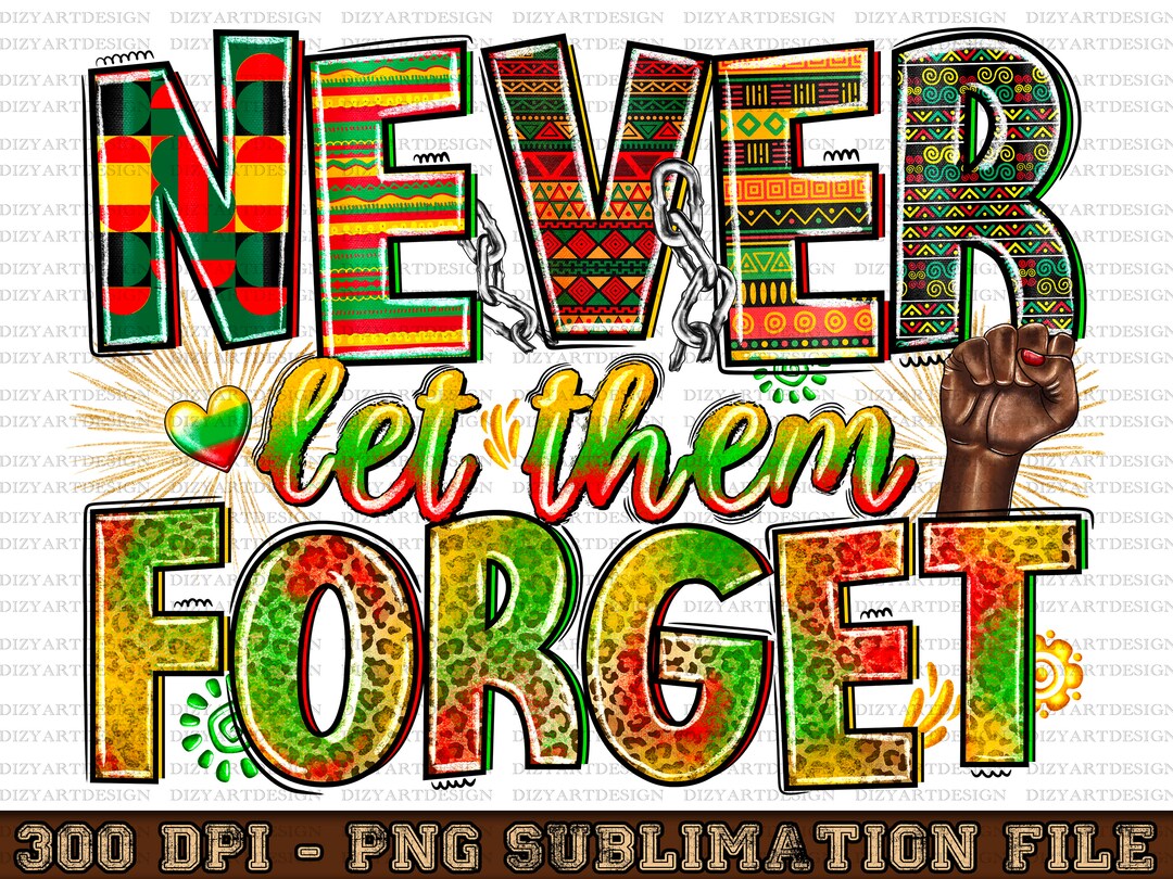 Never Let Them Forget Png Sublimation Design Download, 1865 Vibes Png, Black History Month Png ...