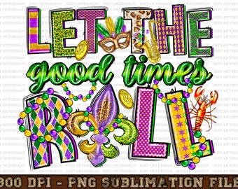 Let the Good Times Roll Mardi Gras Png Sublimation Design Download ...