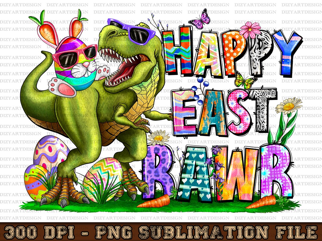 Happy East Rawr Png, Sublimation Design, Dinosaur Png,happy Easter Png ...