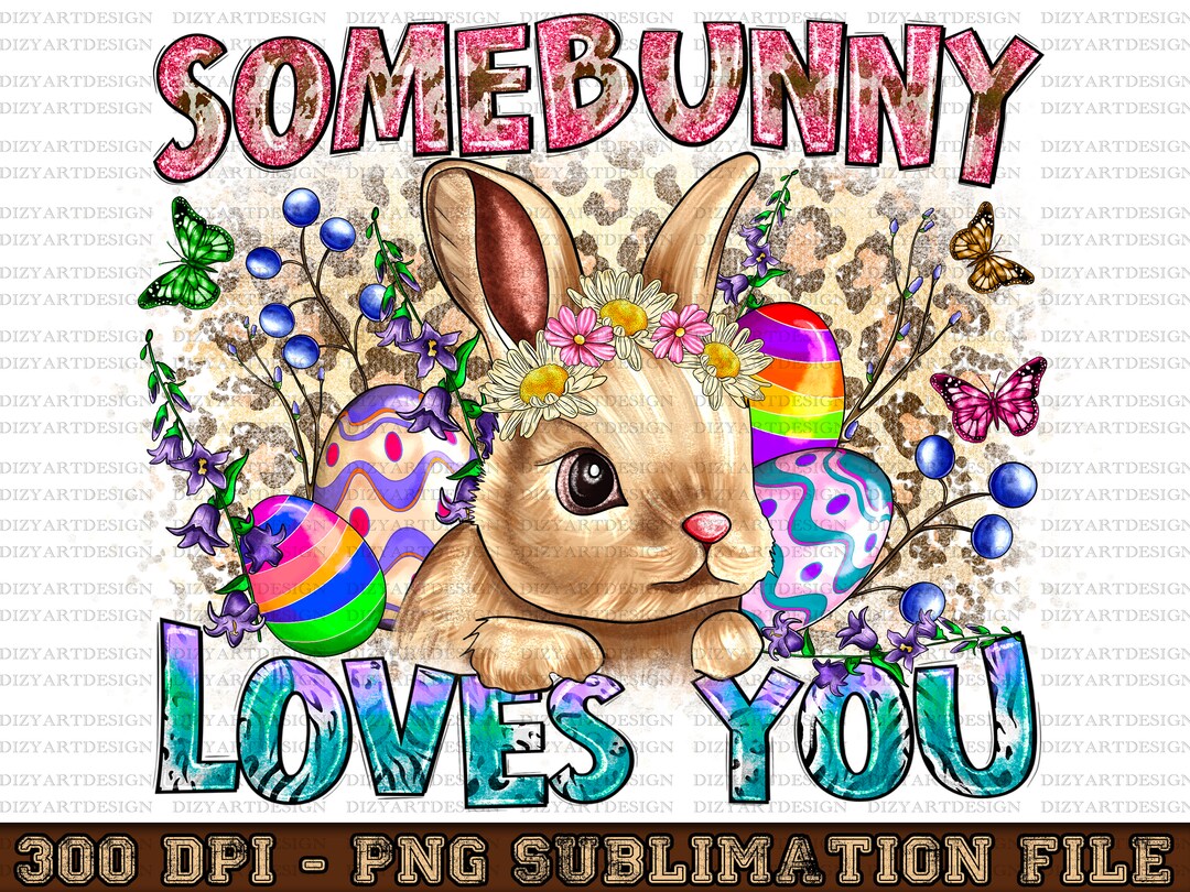 Some Bunny Loves You Png, Sublimation Design Download, Easter Day Png ...