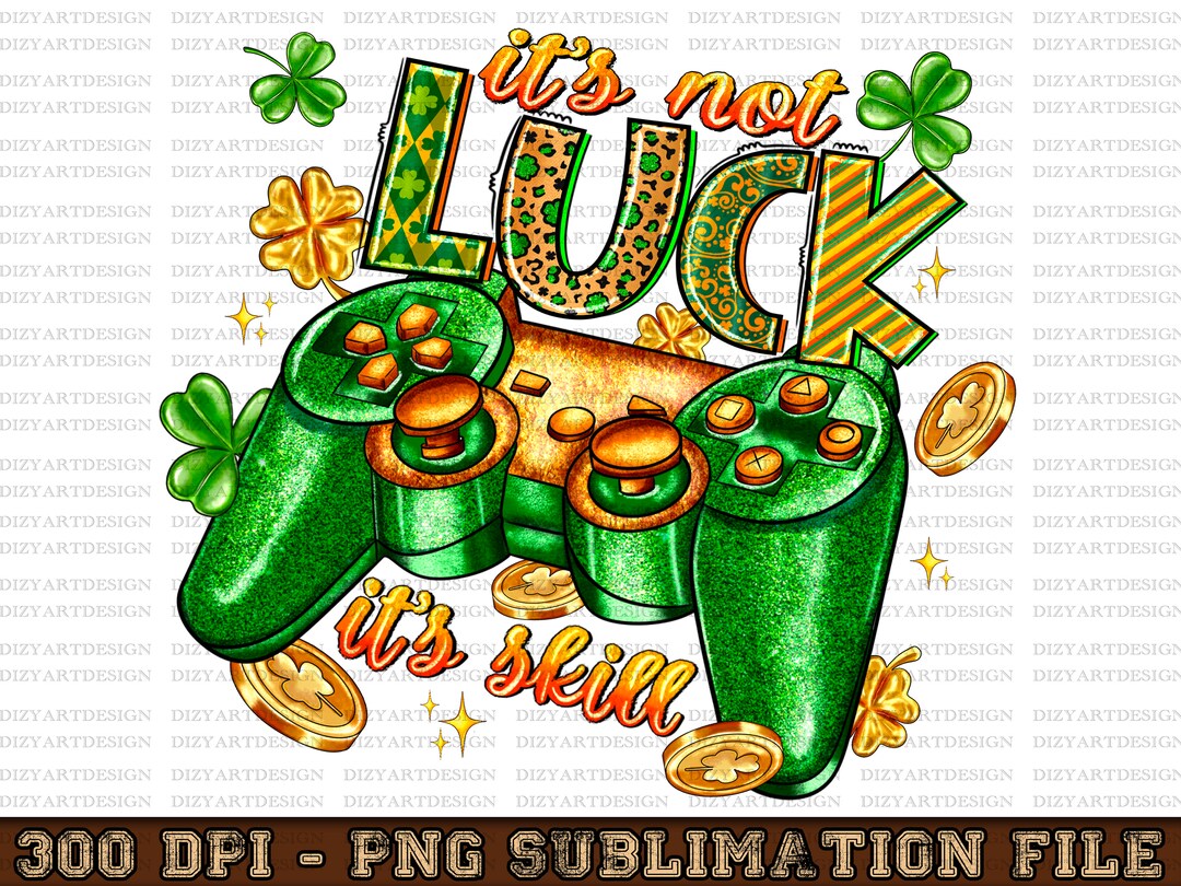It's Not Luck It's Skill Png Sublimation Design Download, St. Patricks ...
