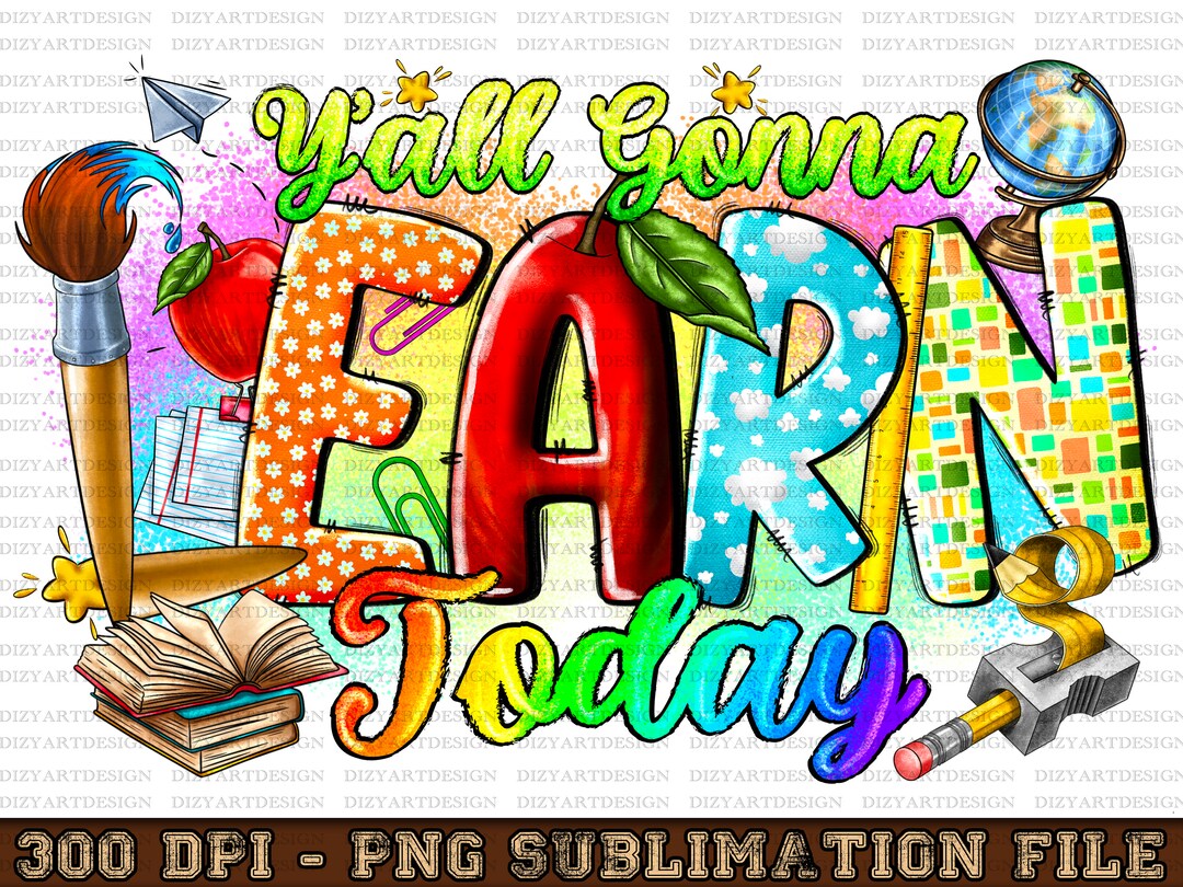 Y'all Gonna Learn Today Png Sublimation Design Download, Teacher's Day ...