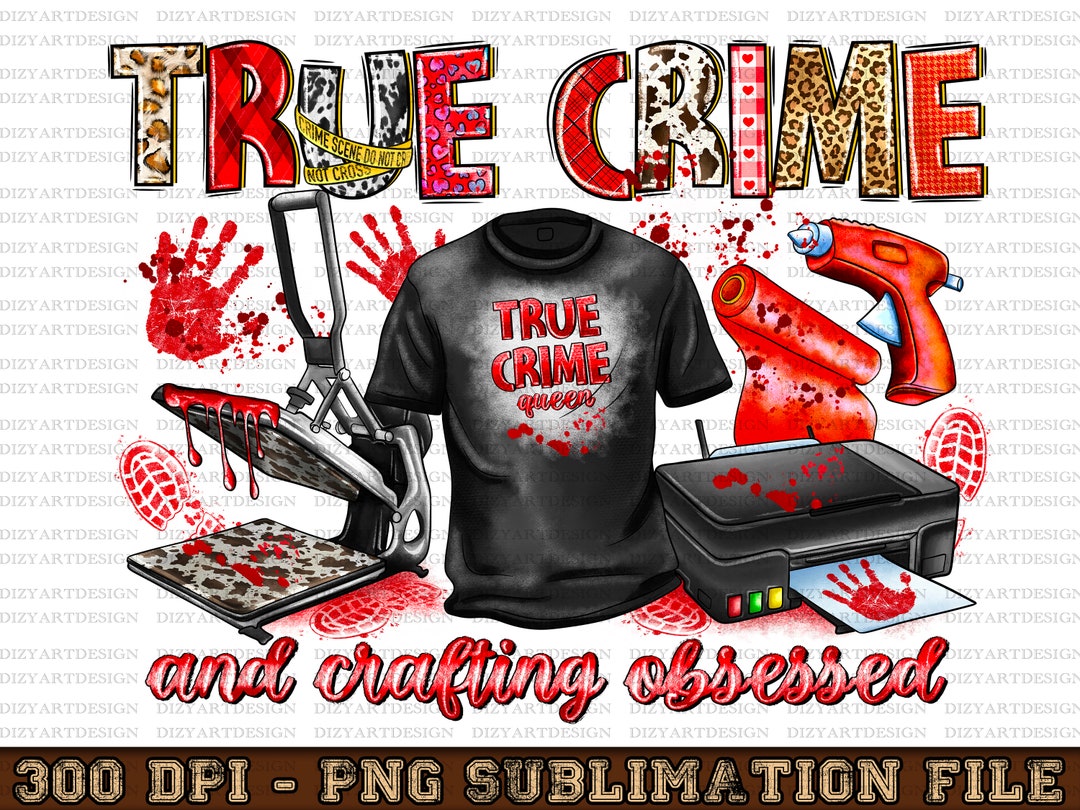 True Crime and Crafting Obsessed PNG Digital Design, True Crime ...