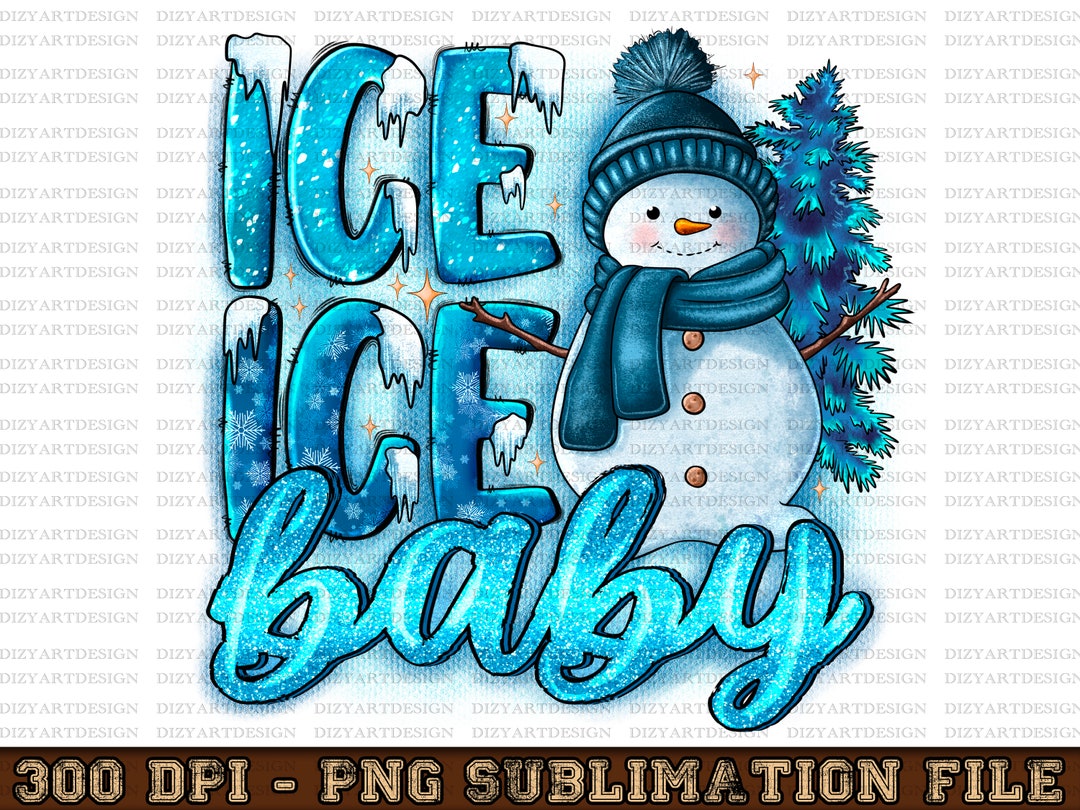 Ice Ice Baby Png Sublimation Design, Winter Png, Baby Snowman Png ...