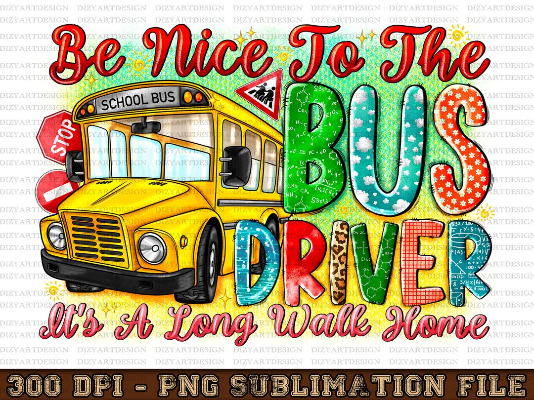Be Nice to the Bus Driver It's A Long Walk Home Png, Western Png ...