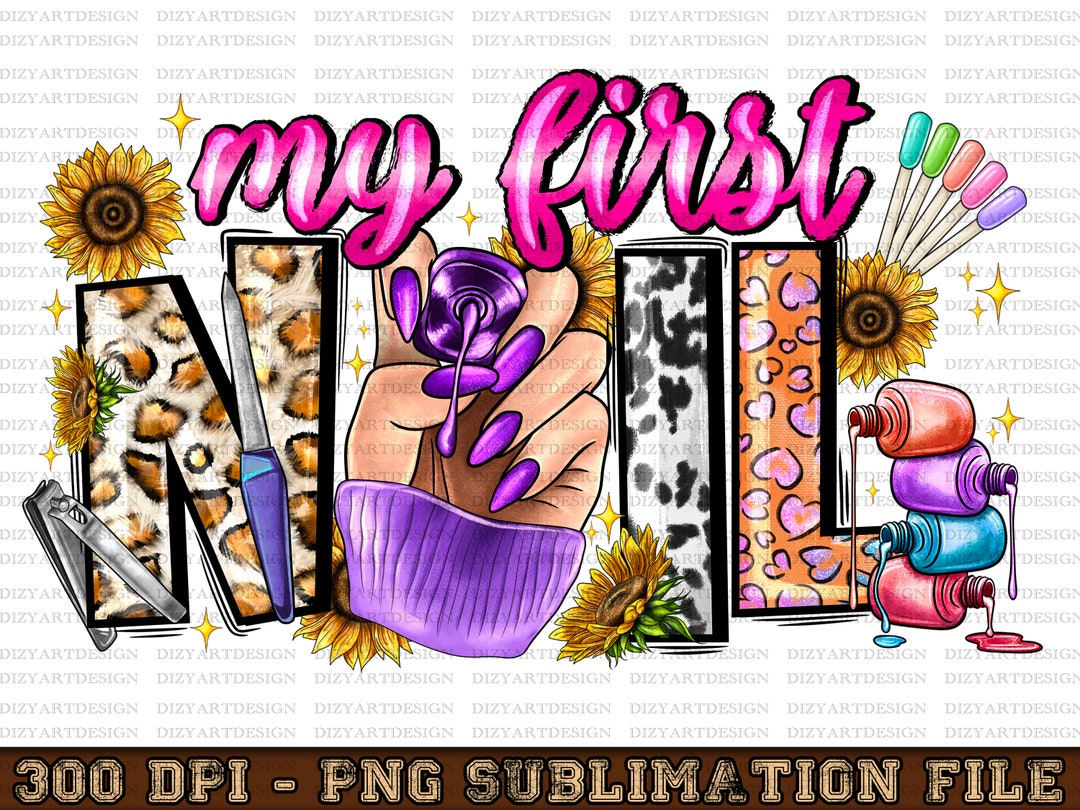 My First Nails Png Sublimation Design Download, Nail Art Png, Nail Boss ...