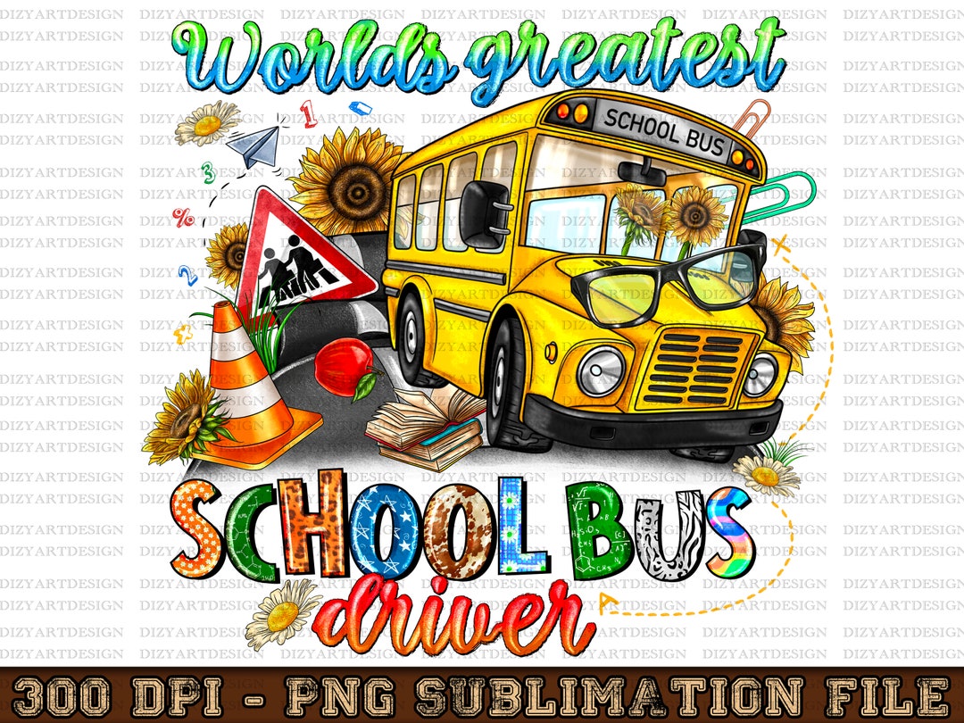 Worlds Greatest School Bus Driver Png Sublimation Design Download, Back ...
