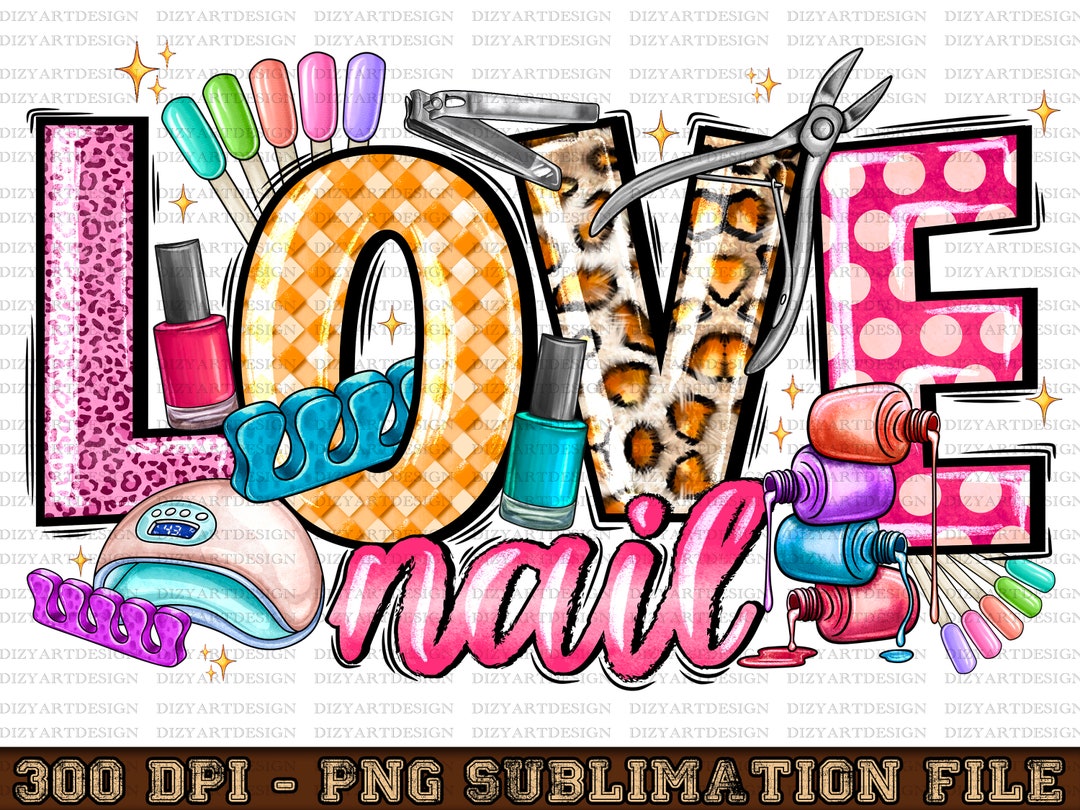 Love Nail Png Sublimation Design Download, Nail Tech Png, Nail Hustler ...