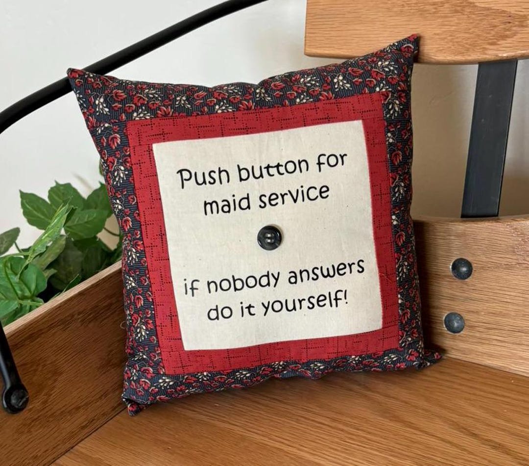 Funny Pillow - Push Button for Maid Service If Nobody Answers Do It ...