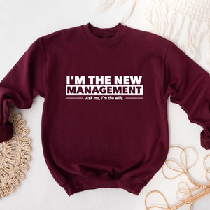 Under New Management Sweater, I'm the New Management Sweatshirt, Just ...