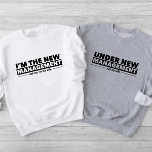 Under New Management Sweater, I'm the New Management Sweatshirt, Just ...