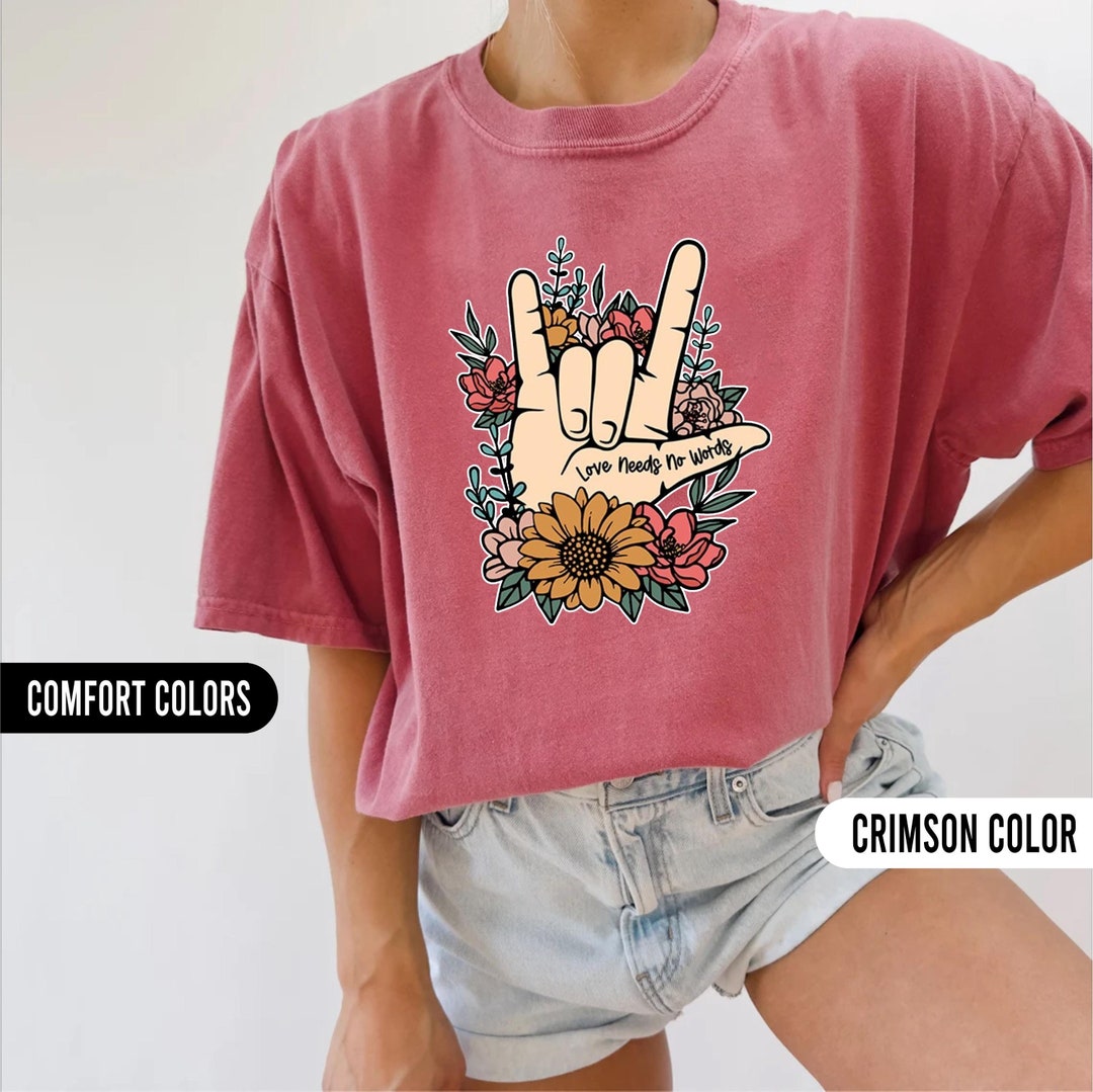 Comfort Colors ASL Love Shirt Floral Love Needs No Words Shirt ...