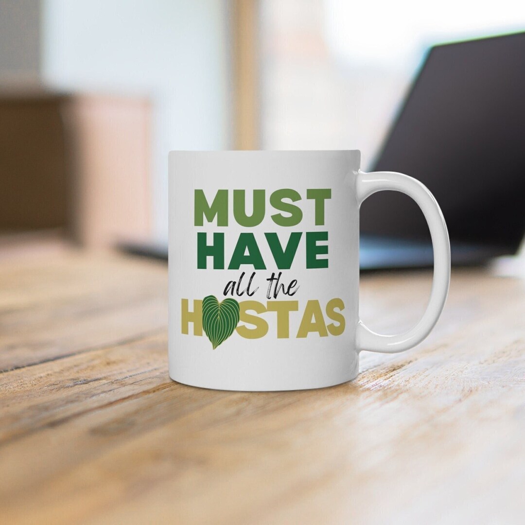 Must Have All the Hostas Mug | True Hosta Lover Ceramic Coffee Cup - Etsy