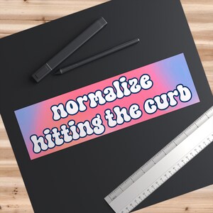 Normalize Hitting the Curb | Bumper Sticker AND Magnet | Funny Meme ...