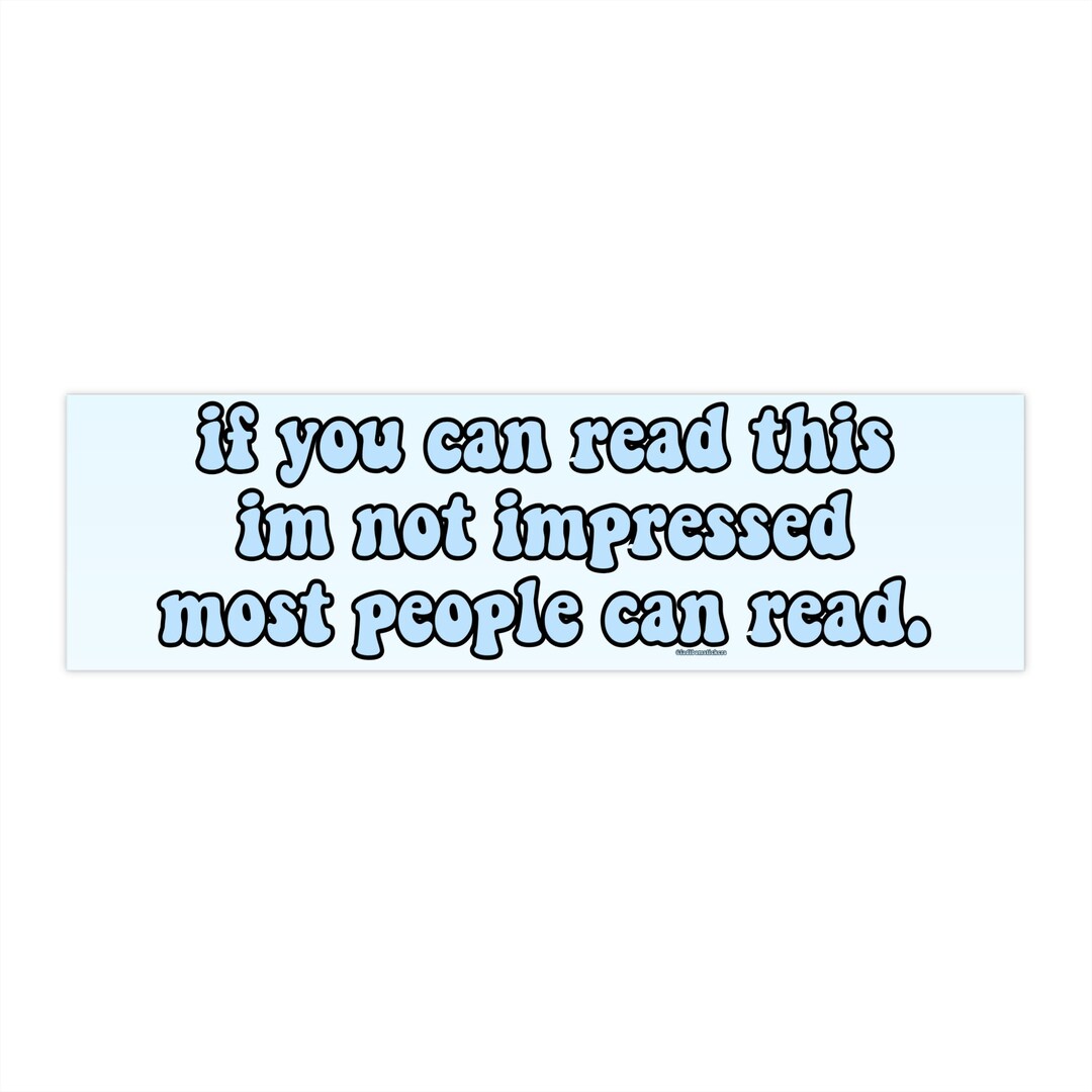 If You Can Read This I'm Not Impressed | Bumper Sticker AND Magnet ...