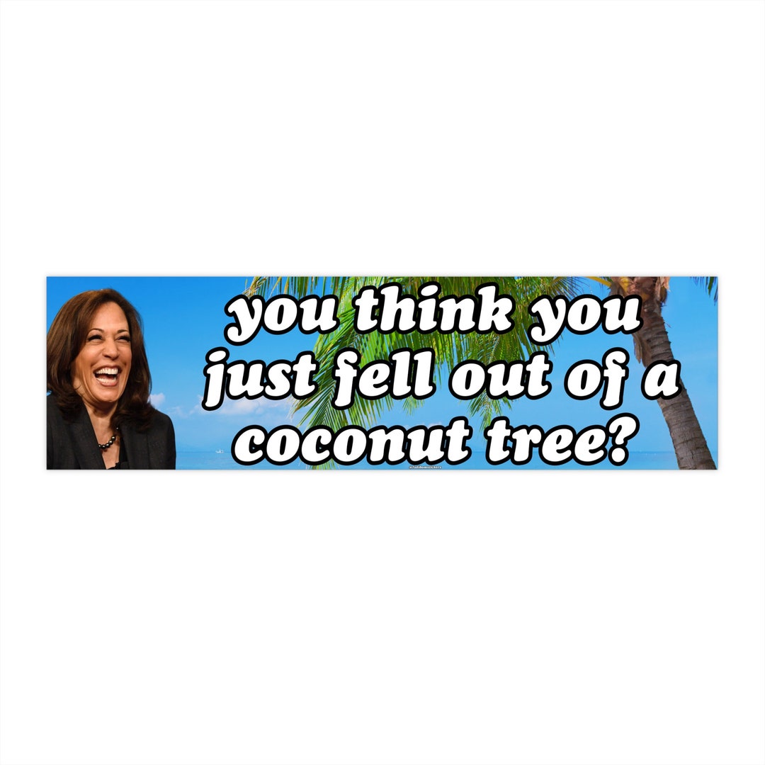 Kamala Harris Coconut Tree Meme Bumper Sticker And Magnet Funny Meme Sticker 87 X 27