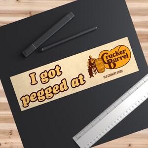 I Got Pegged at Cracker Barrel | Bumper Sticker AND Magnet | Funny Meme ...