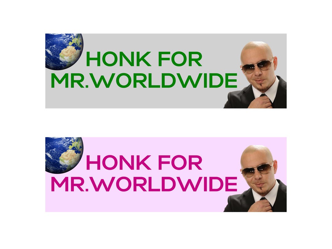 HONK for Mr. Worldwide | Bumper Sticker AND Magnet | Funny Meme Sticker ...