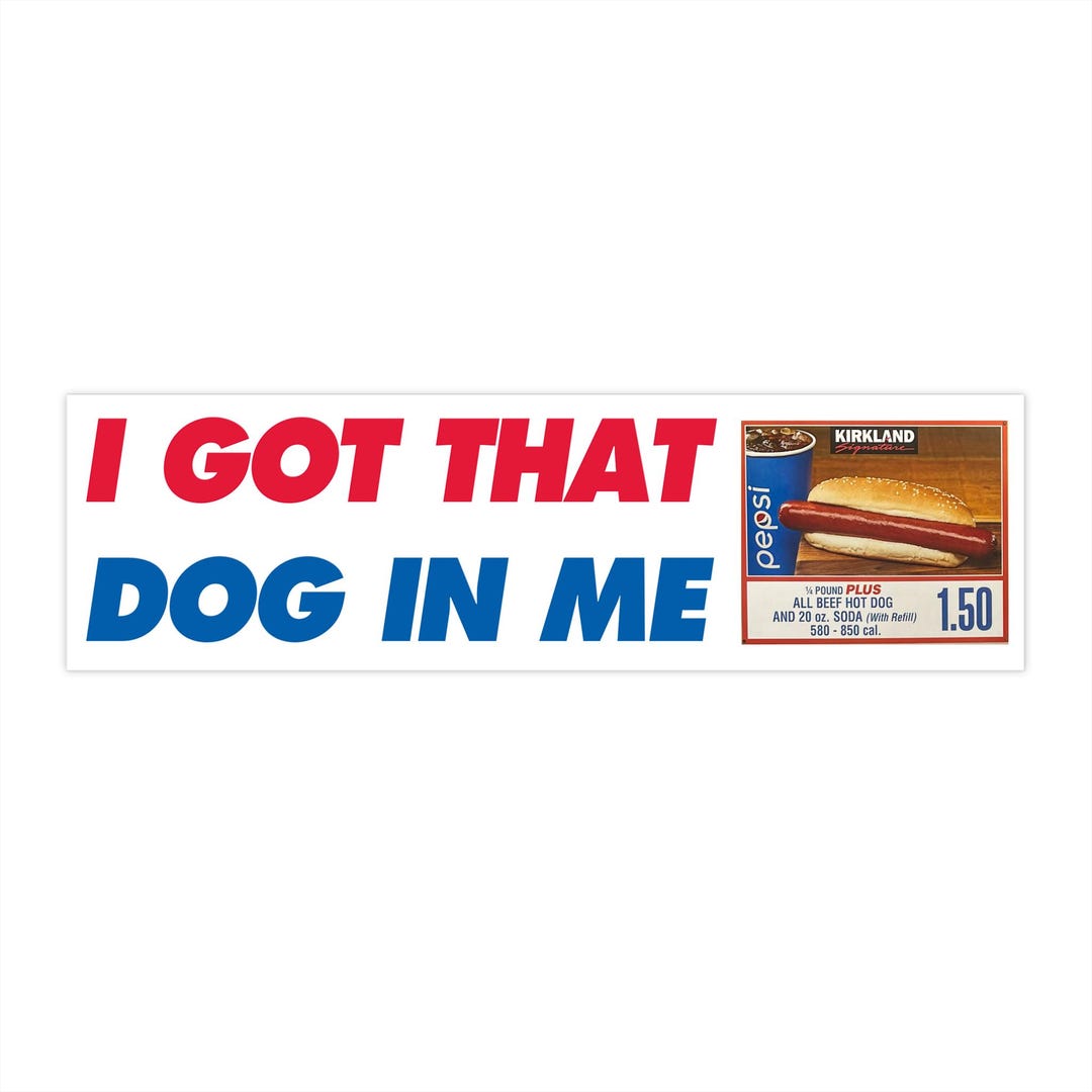 I Got That Dog in Me | Bumper Sticker AND Magnet | Funny Meme Sticker ...