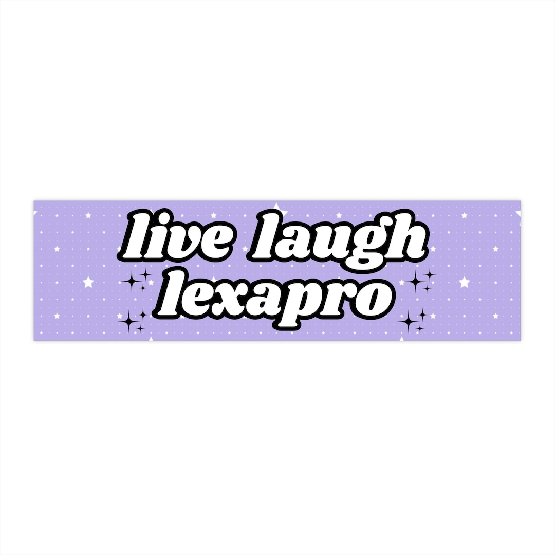 Live Laugh Lexapro | Bumper Sticker & Magnet | Funny Meme Sticker | 8.7 ...