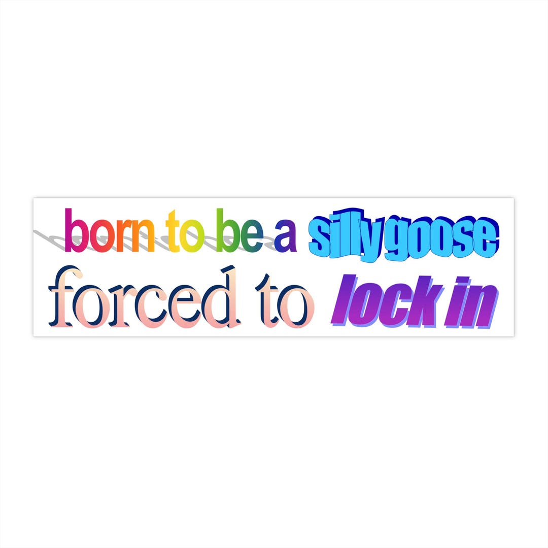 Born to Be a Sillygoose Forced to Lock in | Bumper Sticker AND Magnet ...