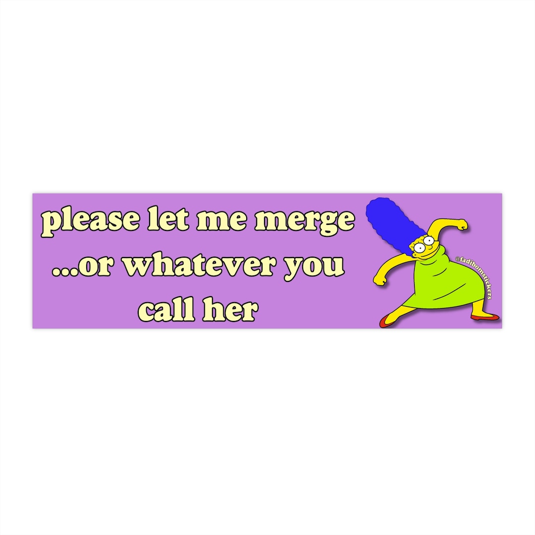 Please Let Me Merge or Whatever You Call Her | Bumper Sticker AND ...