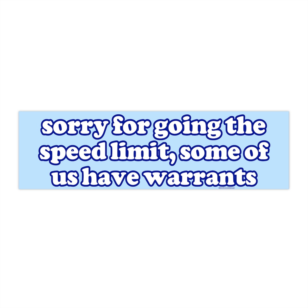 Sorry for Going the Speed Limit | Bumper Sticker AND Magnet | Funny ...
