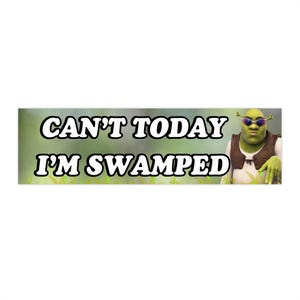 Shrek Can't Today I'm Swamped | Bumper Sticker AND Magnet | Funny Meme ...