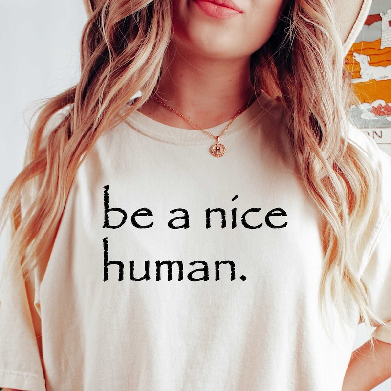 Be a Nice Human Shirts - Etsy