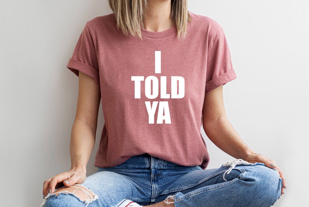 I Told Ya Shirt, Iconic Shirt, Challengers Tshirt, Movie Tee, Funny ...