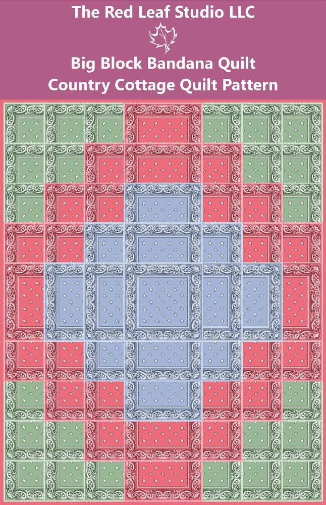 Big Block Bandana Quilt Pattern - Country Cottage Quilt Pattern ...