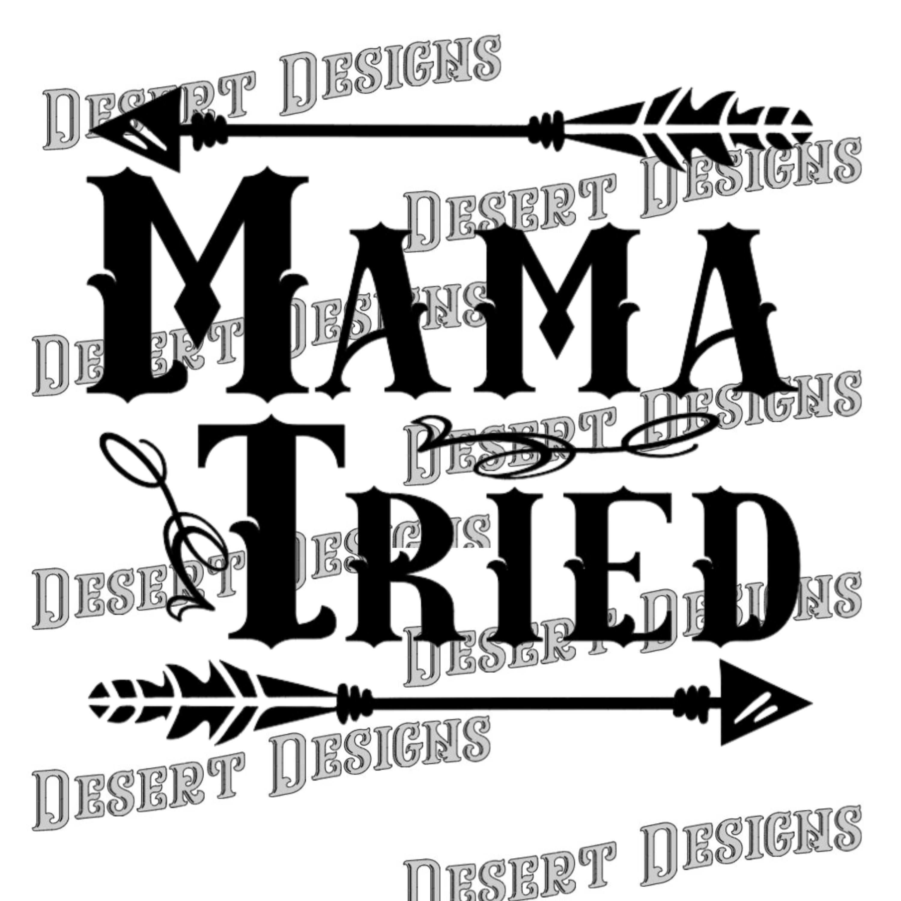 Mama Tried PNG. Digital Design Only. - Etsy