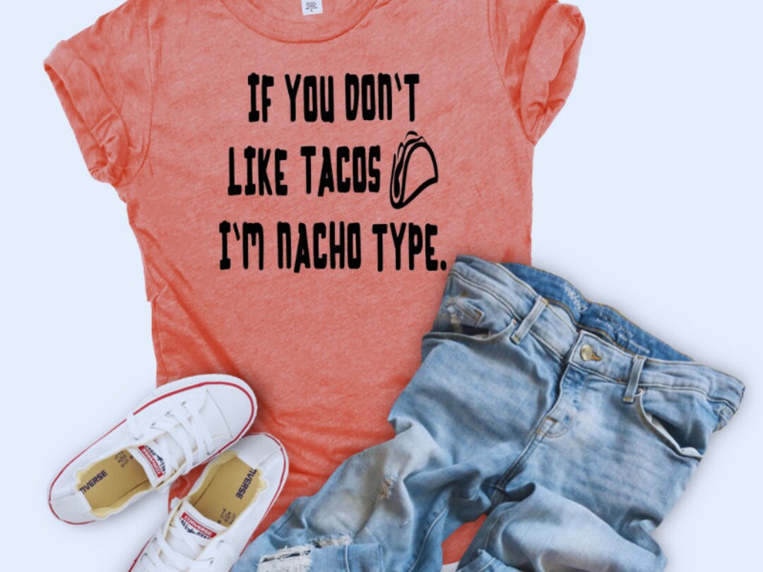 Nacho Type Taco T-shirt: Funny Foodie Unisex Tee - Etsy