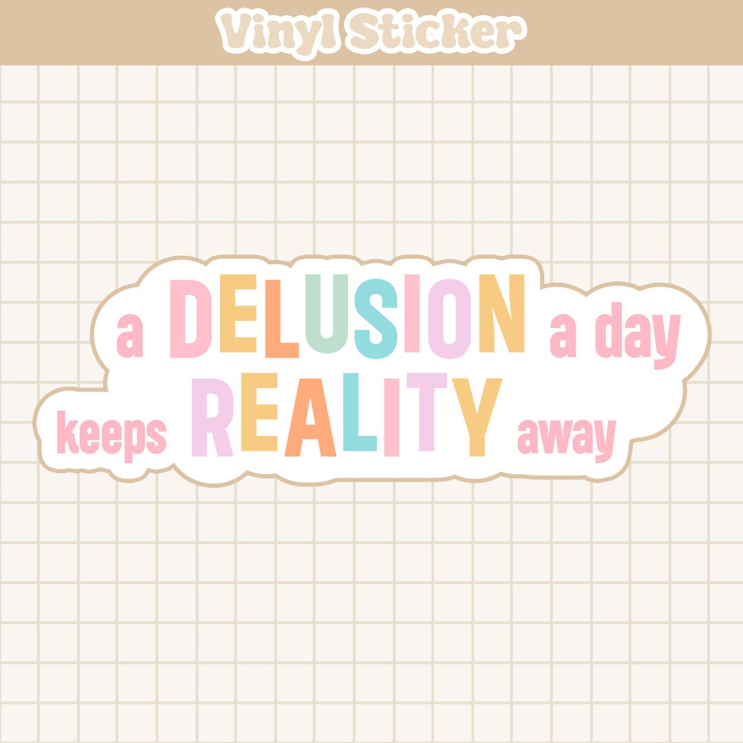A Delusion A Day | Sticker | Cute Vinyl Snarky Sticker Funny for Water ...