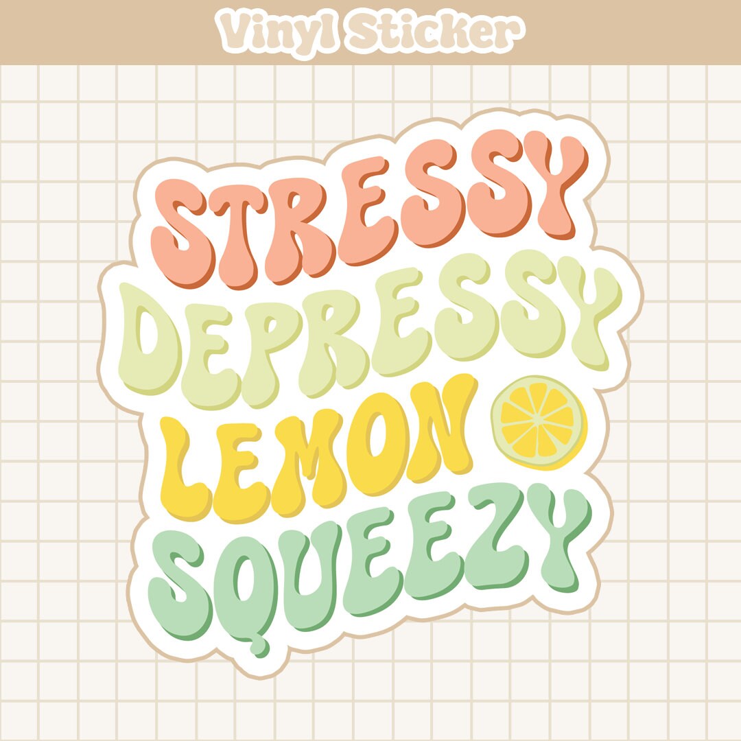 Stressy Depressy Lemon Squeezy | Sticker | Cute Vinyl Snarky Sticker ...
