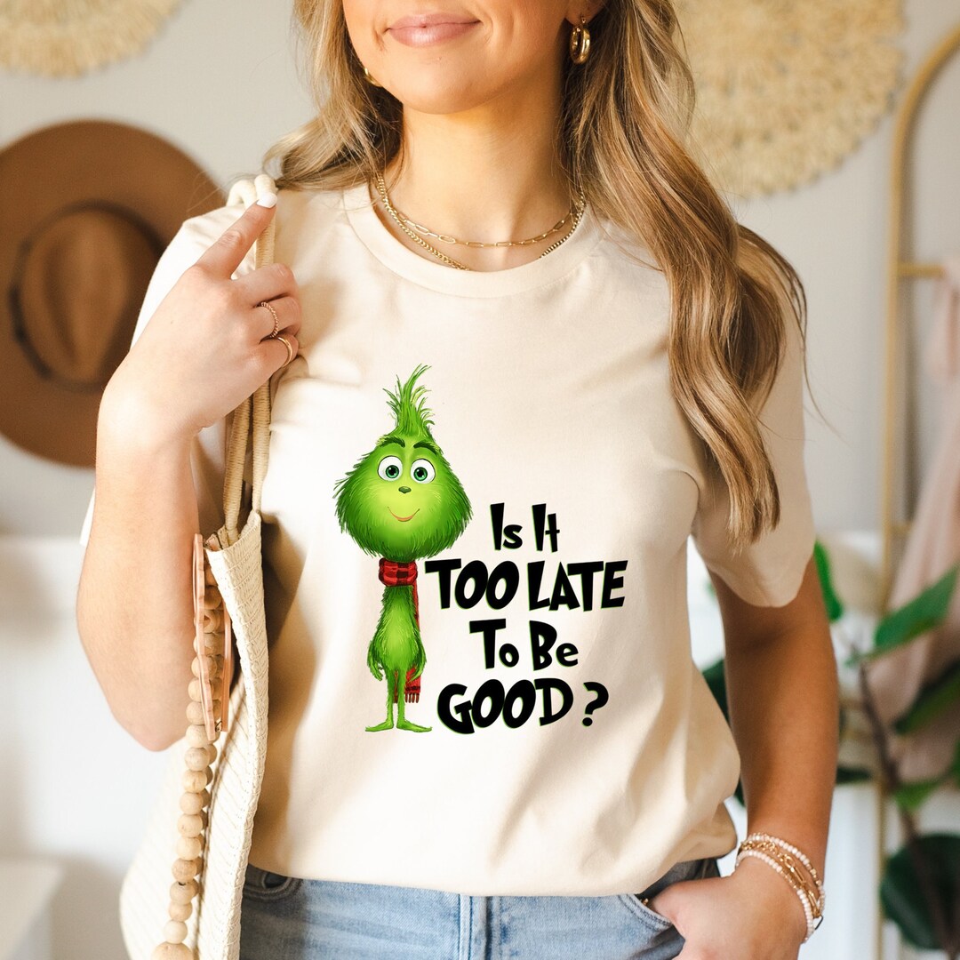 Is It Too Late to Be Good Shirt Trendy Christmas Gift Shirt - Etsy