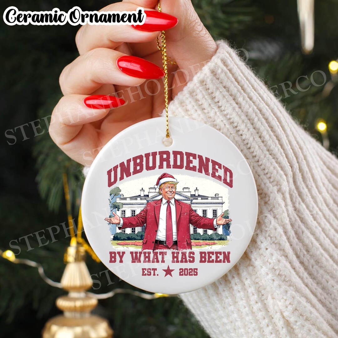 Unburdened by What Has Been Trump Christmas Ornament, Trump 45-47 ...