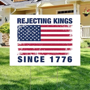 Rejecting Kings Since 1776 Yard Sign, Anti Trump Yard Sign, Democracy ...
