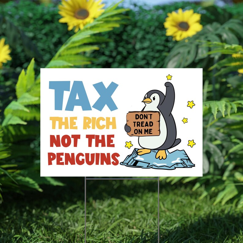 Tax the Rich Not the Penguinss Sign, Penguins Against Tariffs Flag ...